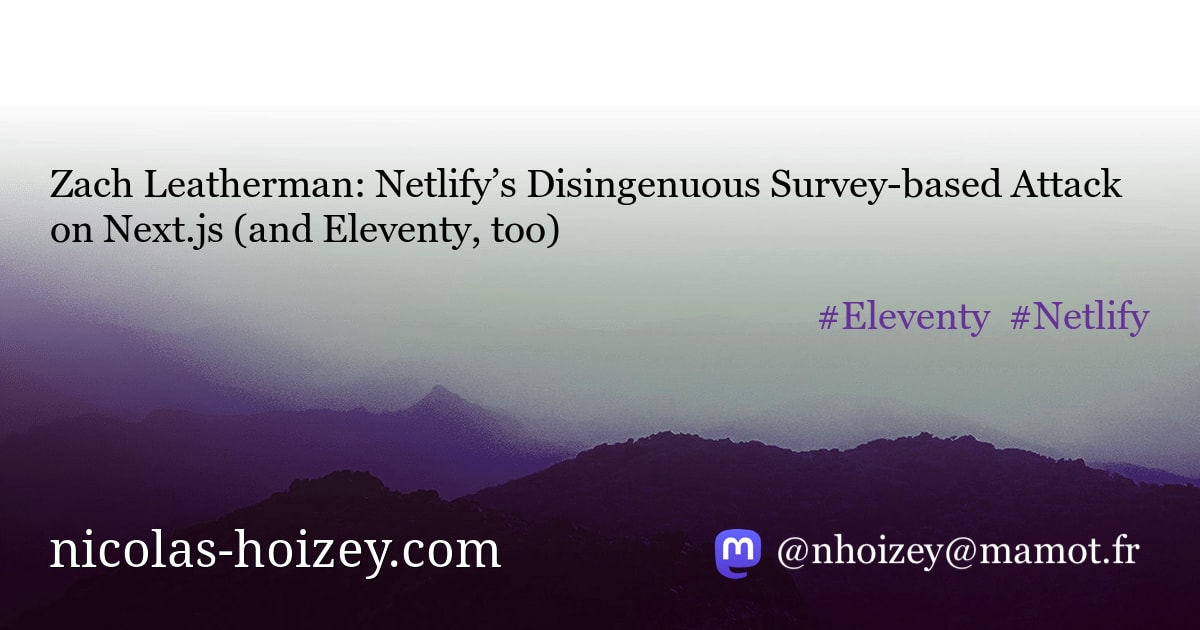 Zach Leatherman: Netlify’s Disingenuous Survey-based Attack on Next.js (and Eleventy, too ...